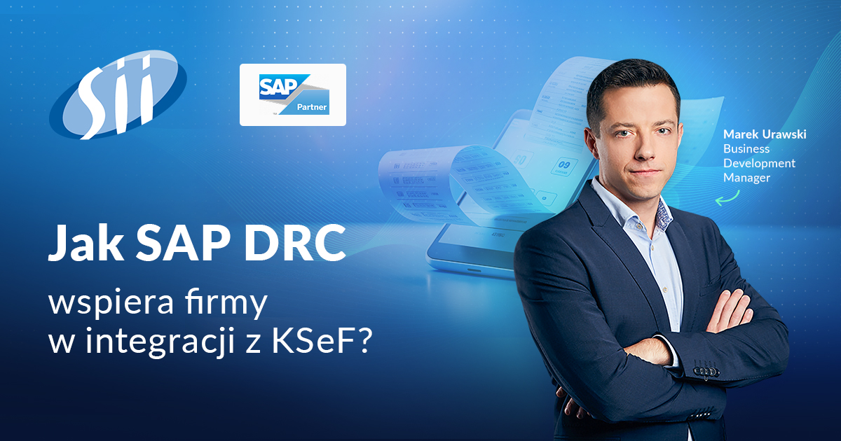 SAP DRC i KSeF: Jak zapewnić zgodność i bezpieczeństwo danych z pomocą ...