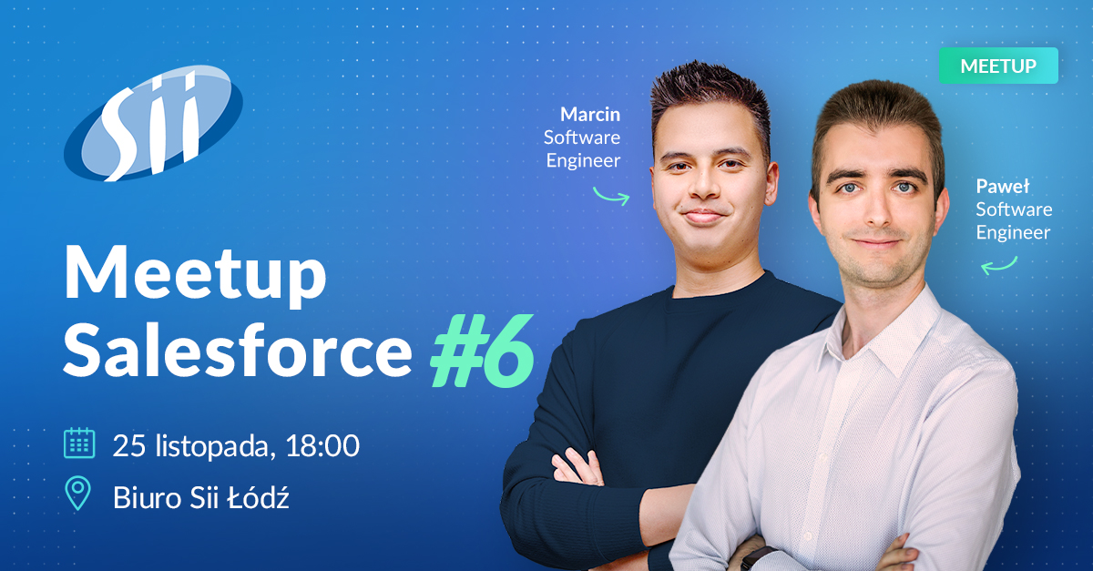 Sii & Salesforce Meetup #6 | Sii Polska